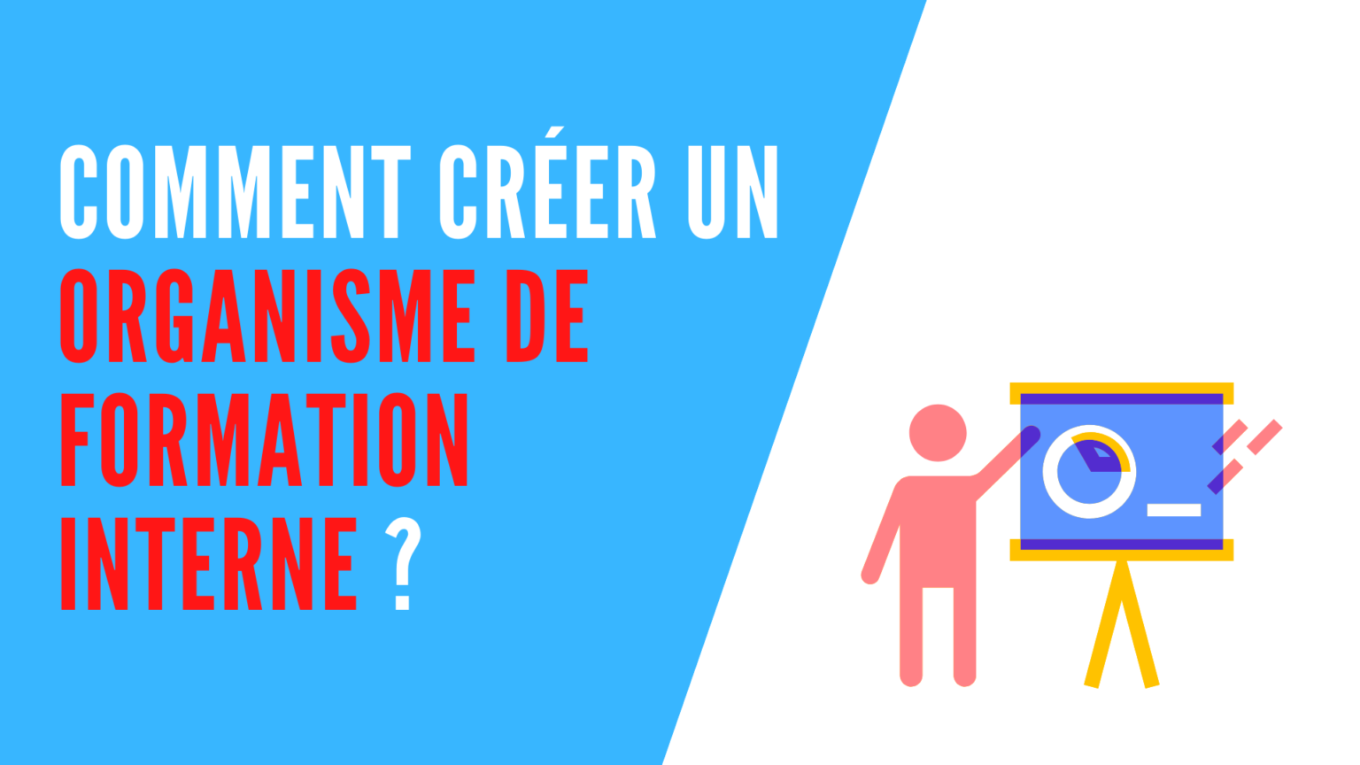 Comment créer un organisme de formation interne