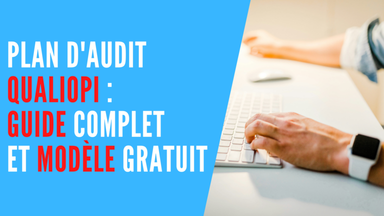 Plan d’Audit Qualiopi : Guide Complet et Modèle Gratuit